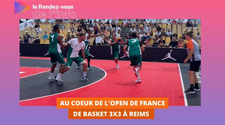 Vidéos : Reims : au cœur de l'Open de France de basket 3x3 - L'Est éclair
