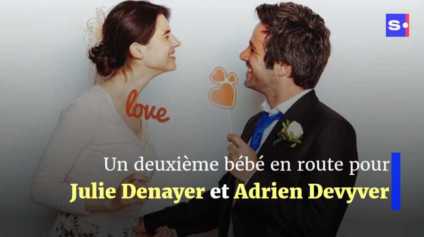 Julie Denayer et Adrien Devyver attendent leur second enfant ...