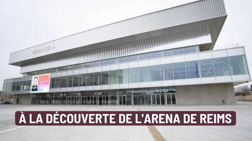 Vidéos : Les caractéristiques de l'Arena de Reims - L'union