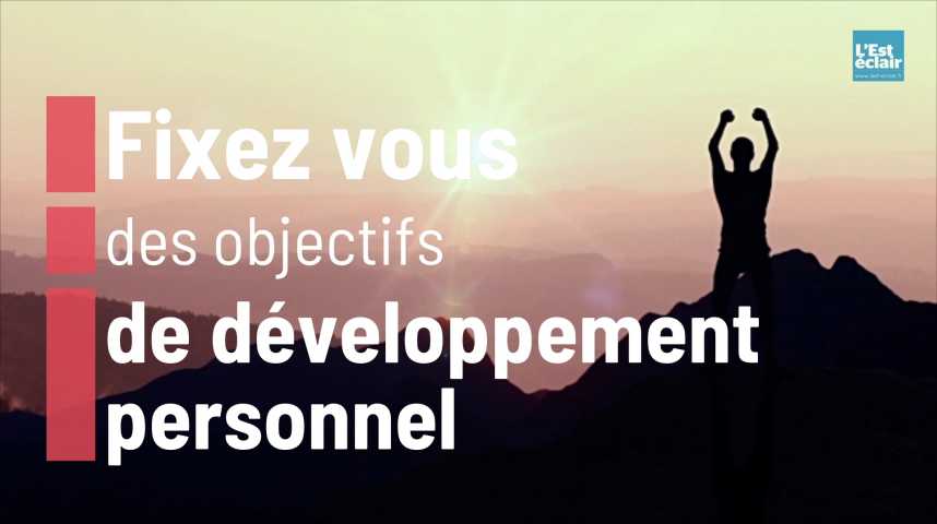 Vidéos : Fixez-vous des objectifs de développement personnel - L'union
