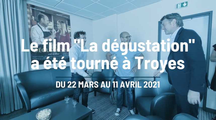 Vidéos : Le film "La dégustation" tourné à Troyes - L'Est éclair