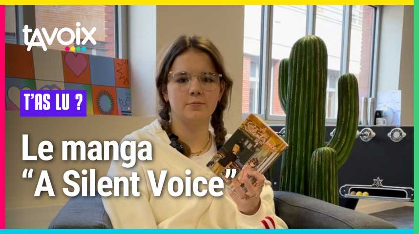 [T'AS LU ?] Le manga "A Silent Voice" - La Voix du Nord Vidéos