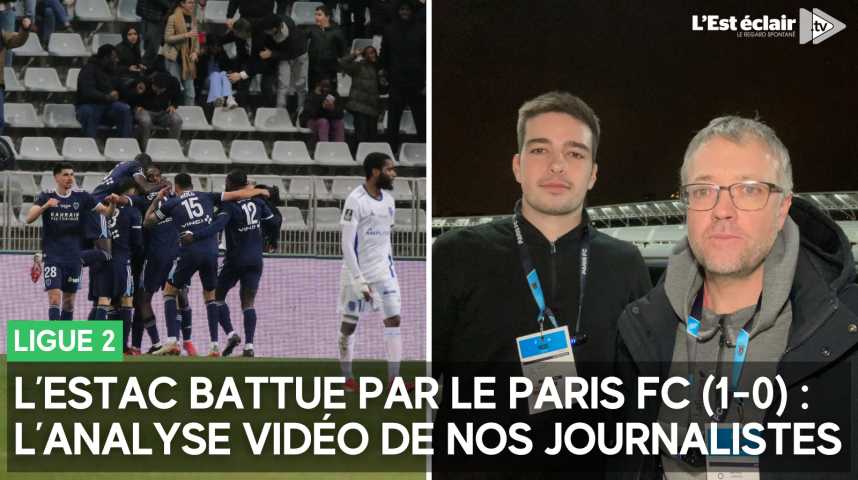 Vidéos : L’Estac battue par le Paris FC (1-0) : l’analyse vidéo de nos ...