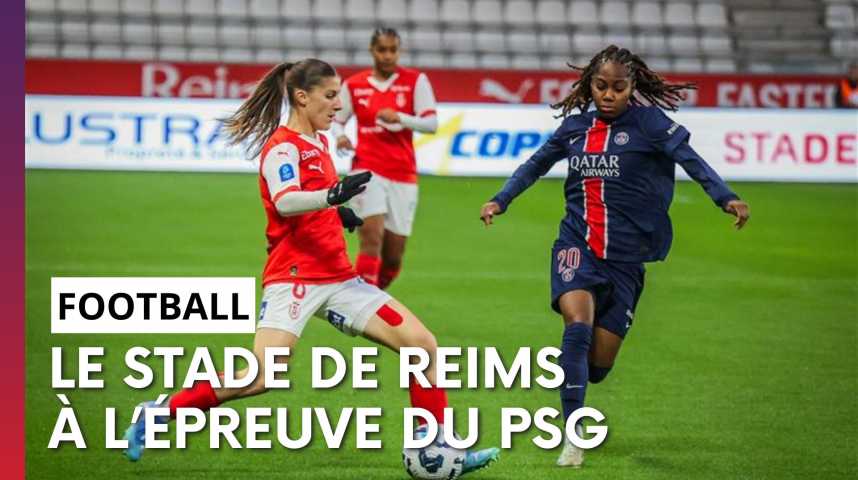 Vidéos : Paris Saint-Germain - Stade de Reims : l'avant-match avec ...