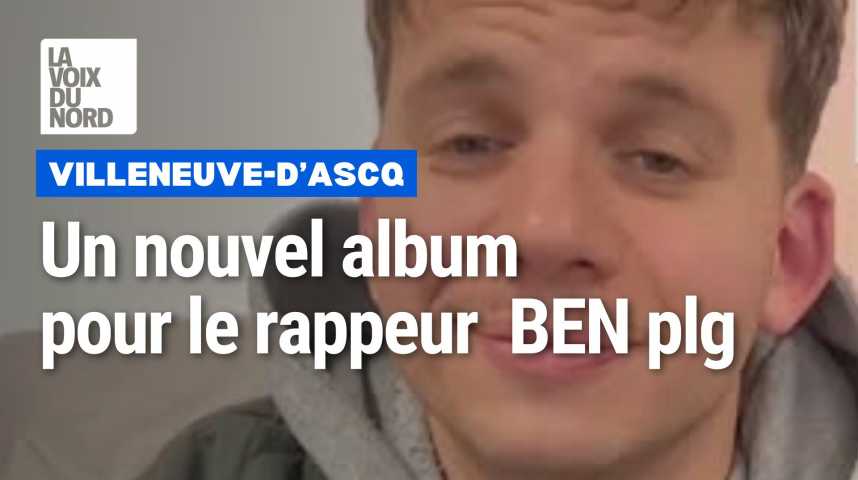 Un nouvel album pour le rappeur villeneuvois BEN plg - La Voix du Nord ...