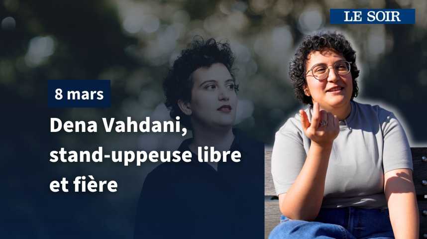 Dena Vahdani, la liberté et l'intersectionnalité comme fiertés - Le Soir