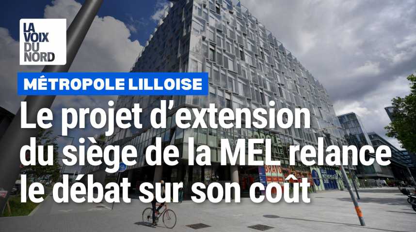 Le projet MEL 2, extension du siège de la MEL à Lille, ravive les ...
