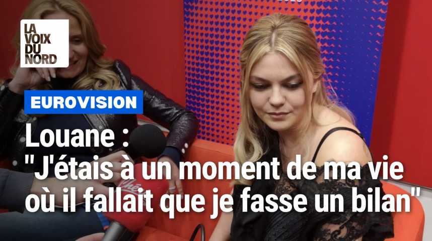 Louane à l'Eurovision : "J'étais à un moment de ma vie où il fallait ...