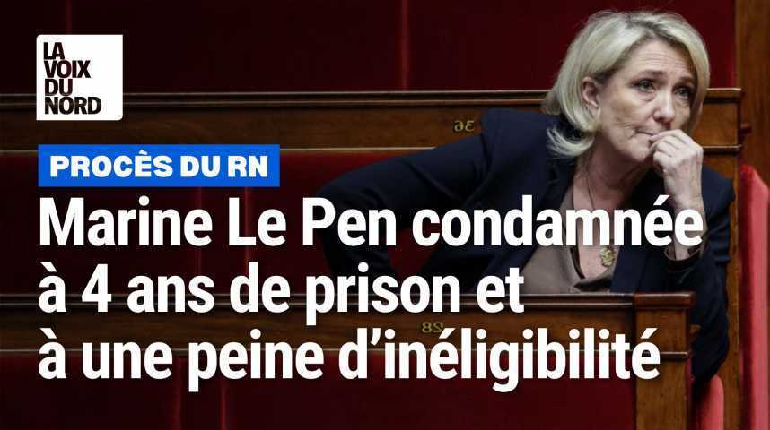 Procès du RN : Marine Le Pen déclarée coupable de détournement de fonds publics - La Voix du ...
