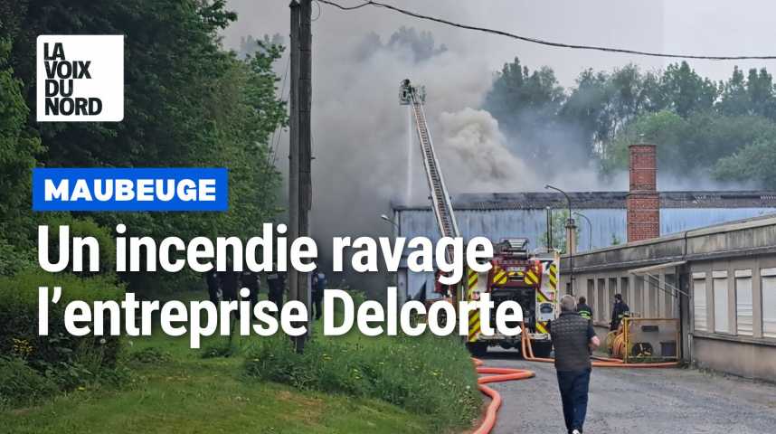 Maubeuge : l'entreprise Delcorte victime d'un incendie - La Voix du ...