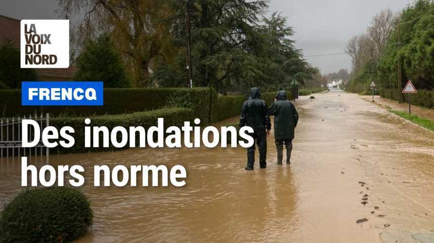 Frencq connaît les pires inondations de ces dernières décennies - La ...