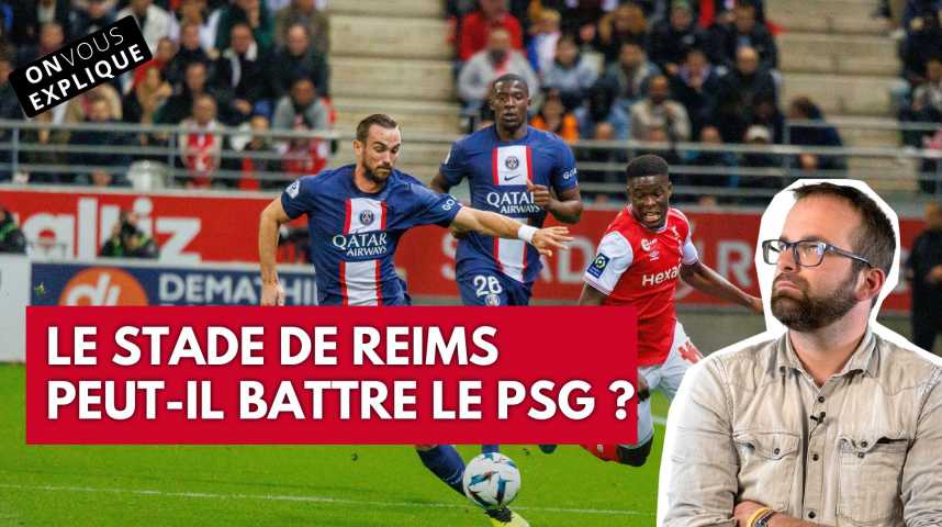 Vidéos : Stade de Reims vs PSG, les Rémois peuvent-ils gagner ? - L'union