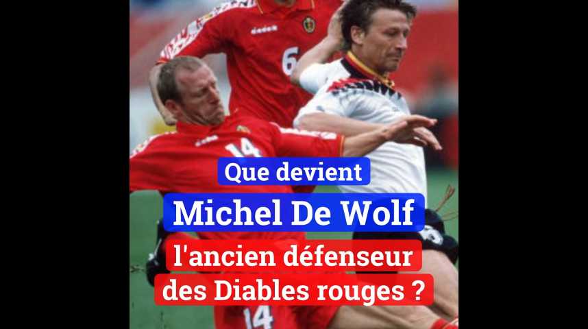 ️ Que devient Michel De Wolf? Nous avons rencontré l'ancien Diable ...