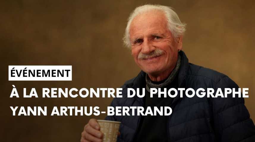 Vidéos : Pendant 3 trois jours, Yann Arthus-Bertrand s'installe à ...