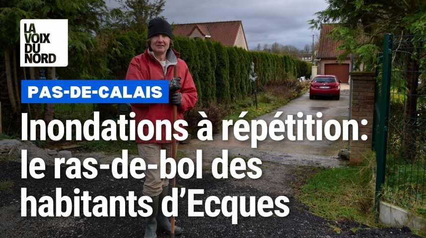 Ecques : le ras-le-bol des habitants de ce village subissant des inondations à répétition - La ...