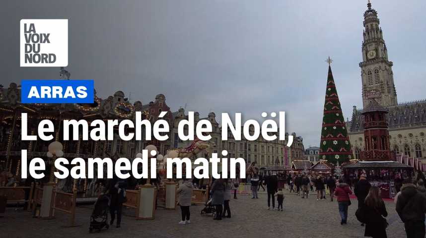 Marché de Noël d’Arras : le samedi matin est l’un des meilleurs créneaux - La Voix du Nord Vidéos
