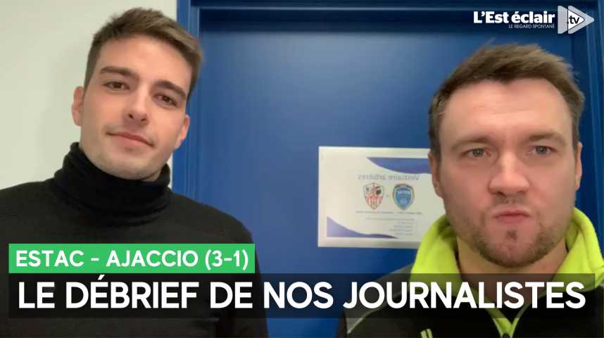 Vidéos : Le débrief vidéo de nos journalistes après Estac - Ajaccio (3 ...