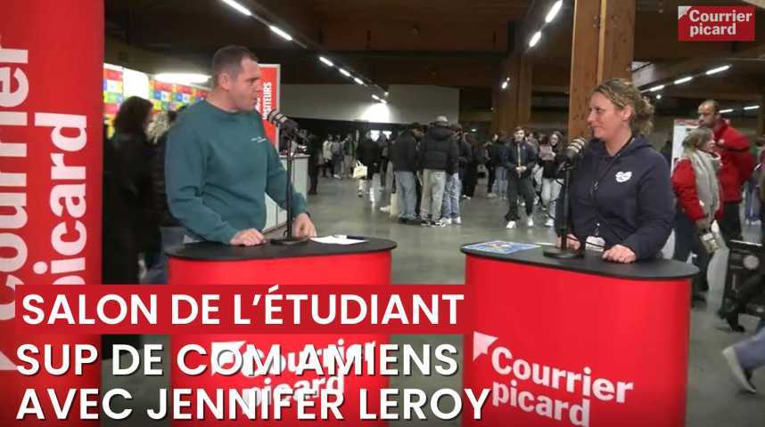 Vidéos : Salon de l'Étudiant -Sup de Com Amiens avec Jennifer Leroy - Courrier picard