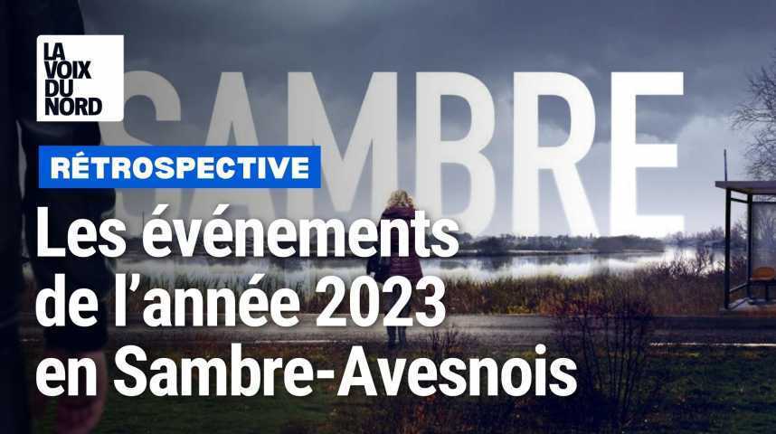 Rétrospective 2023: les évènements marquants dans la Sambre-Avesnois ...