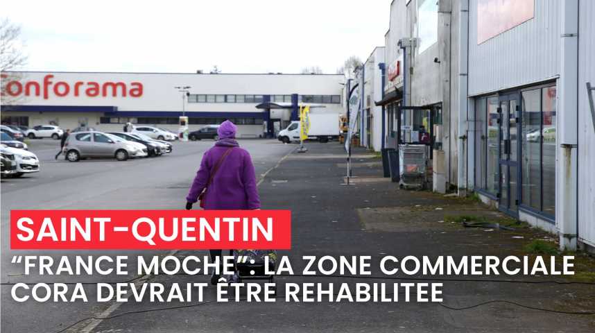 Vidéos : "France Moche " : la zone commerciale Cora de Saint-Quentin ...