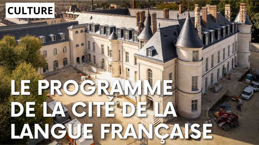 Vidéos : Au programme de la Cité de la langue française dans les mois à ...