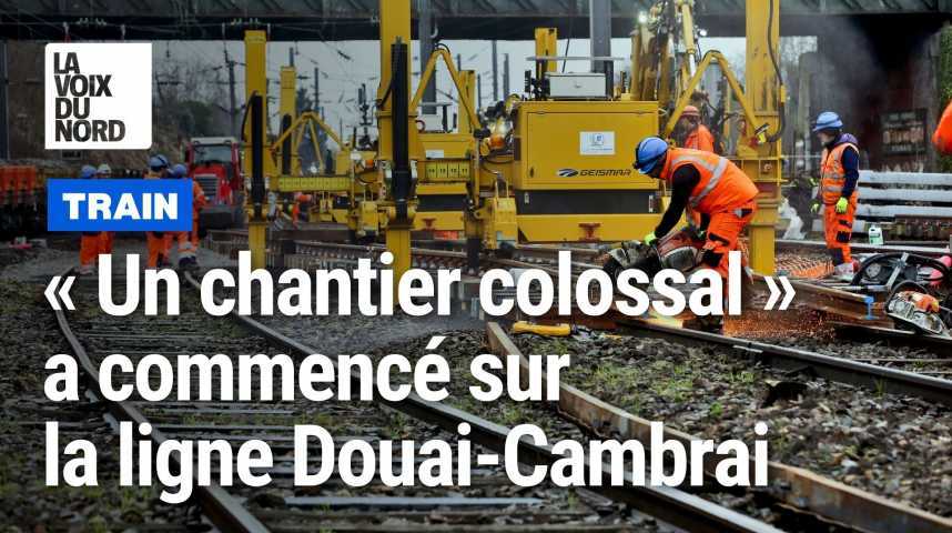 Gros travaux sur la ligne SNCF entre Cambrai et Douai - La Voix du Nord Vidéos
