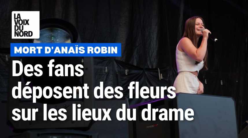 Des fans d’Anaïs Robin déposent des fleurs sur les lieux du drame. - La ...