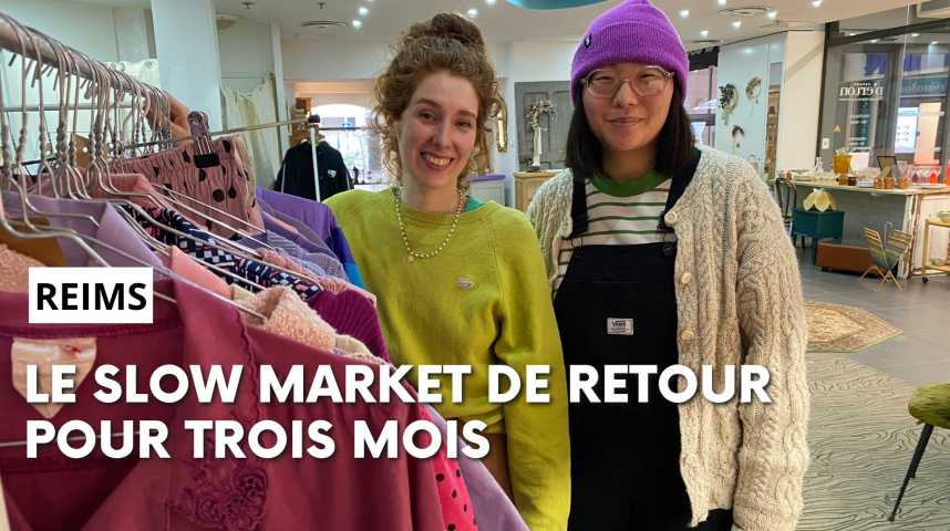 Vidéos : Le Slow Market est de retour à l’Espace d’Erlon à Reims pour ...