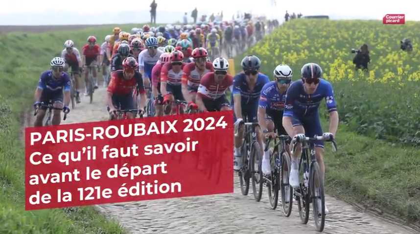 Vidéos : Paris-Roubaix 2024 : tout ce qu'il faut savoir avant le départ ...