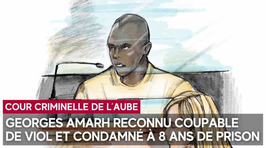 Vidéos : Huit ans de prison pour Georges Amarh, reconnu coupable de ...