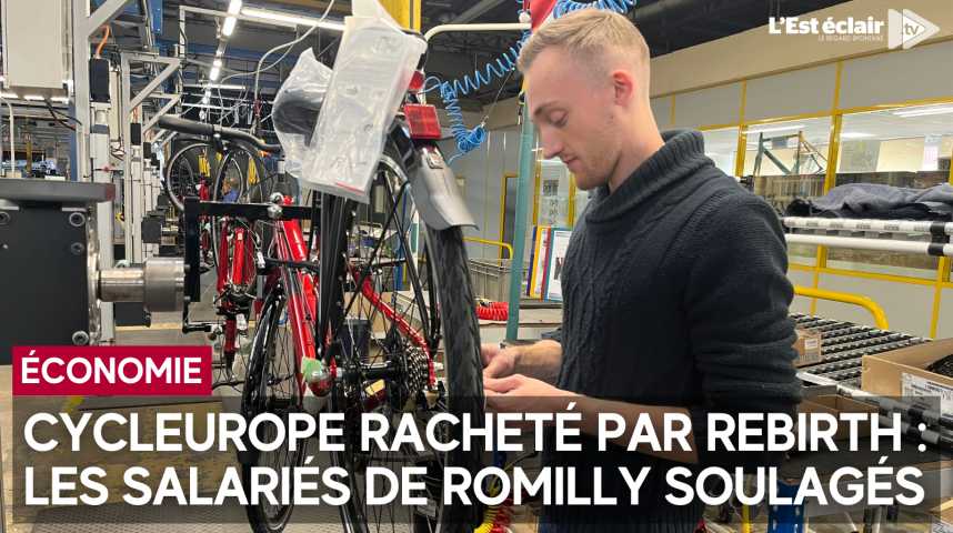 Vidéos : Cycleurope racheté par Rebirth : les salariés de Romilly-sur ...