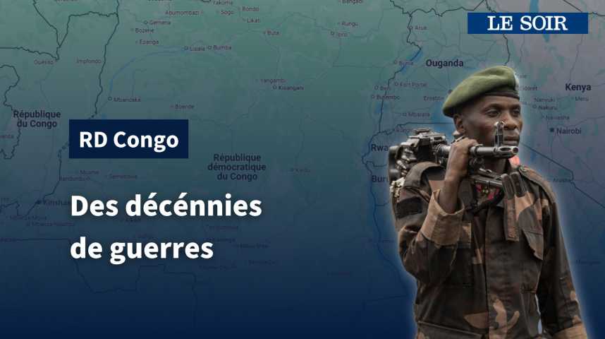 RD Congo : tout savoir sur la guerre en cours - Le Soir