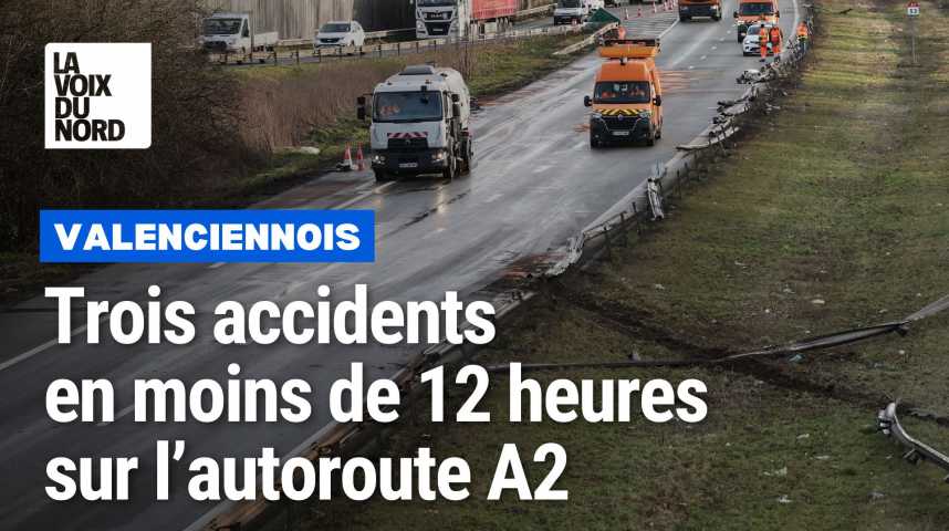 Trois accidents sur l'autoroute A2 en quelques heures - La Voix du Nord Vidéos