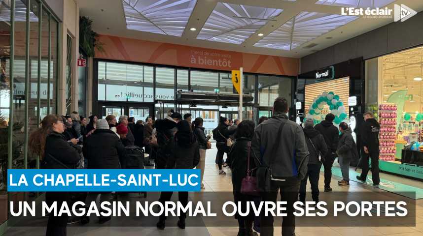 Vidéos : Un magasin Normal ouvre ses portes à La Chapelle-Saint-Luc - L ...