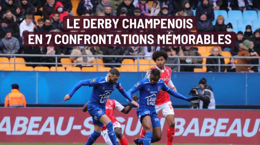 Vidéos : Le derby champenois en 7 matches mémorables - L'union
