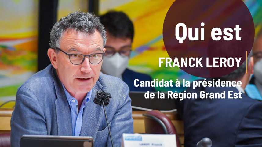 Vidéos : Qui est Franck Leroy, candidat à la présidence de la Région ...