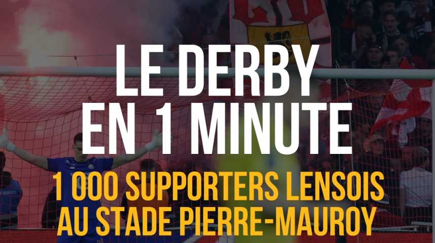 Le derby en 1 minute : 1000 supporters lensois en parcage au stade ...