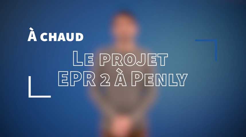 Vidéos : "À chaud" : le projet EPR 2 à Penly - Paris-Normandie