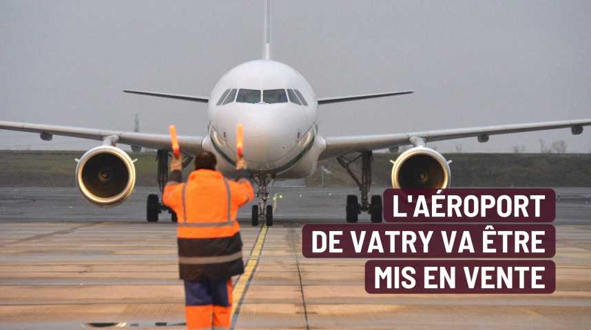 Vidéos : L'aéroport de Vatry va être mis en vente - L'Est éclair