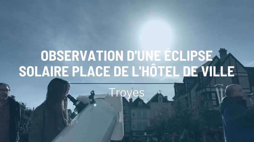 Vidéos : Observation d'une éclipse solaire place de l'hôtel de Ville ...