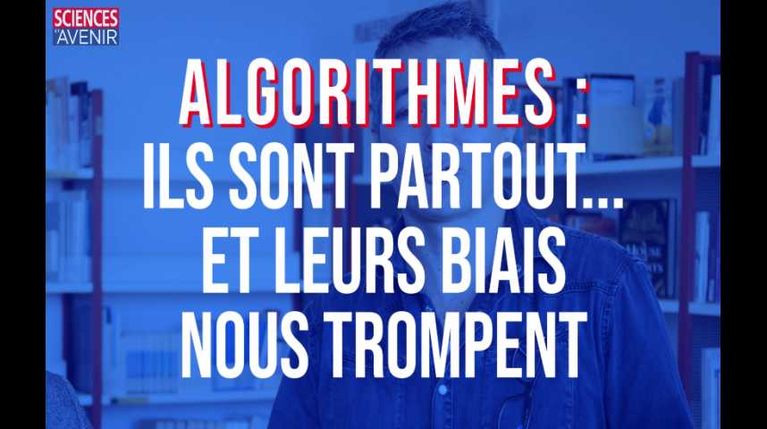 Les Algorithmes Sont Partout Leurs Biais Nous Trompent Sciences Et
