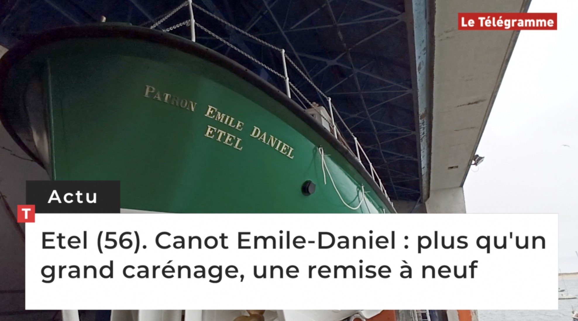 À Étel, plus qu’un grand carénage, une remise à neuf pour le canot ...