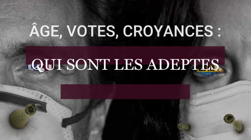 Vidéos : Âge, votes, croyances : qui sont les adeptes des théories du ...