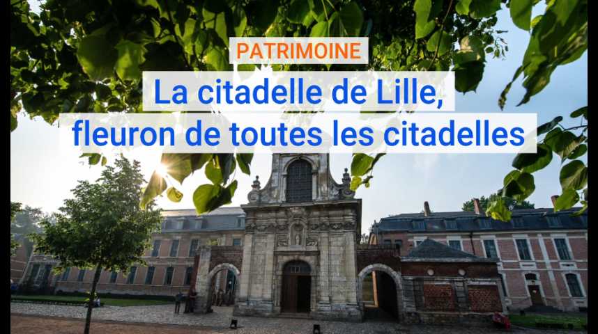 Citadelle de Lille : la reine de Vauban - La Voix du Nord Vidéos