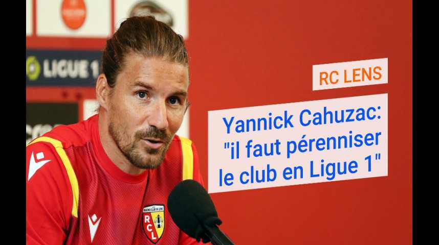 Yannick Cahuzac: "il faut pérenniser le RC Lens en Ligue 1" - La Voix ...