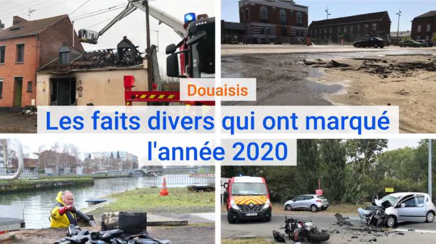 Les faits divers qui ont marqué l'année 2020 dans le Douaisis - La Voix du Nord Vidéos