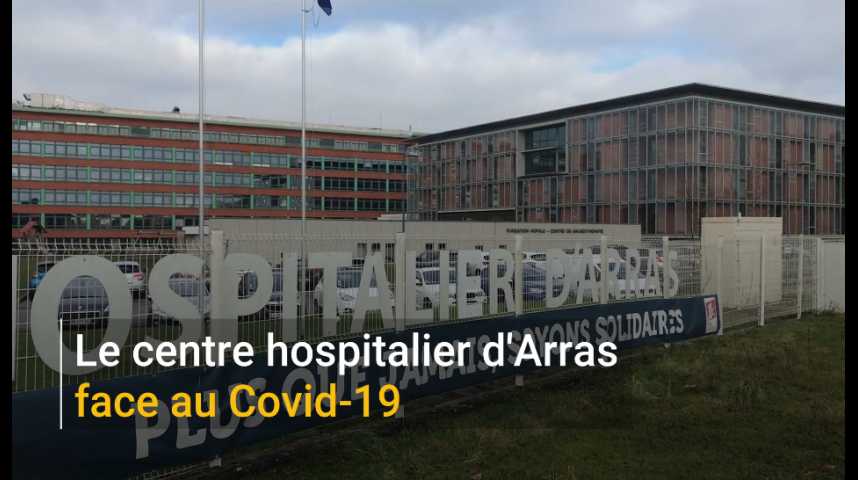 Le centre hospitalier d'Arras face au Covid-19 - La Voix du Nord Vidéos