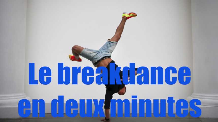 Le breakdance expliqué en deux minutes - La Voix du Nord Vidéos