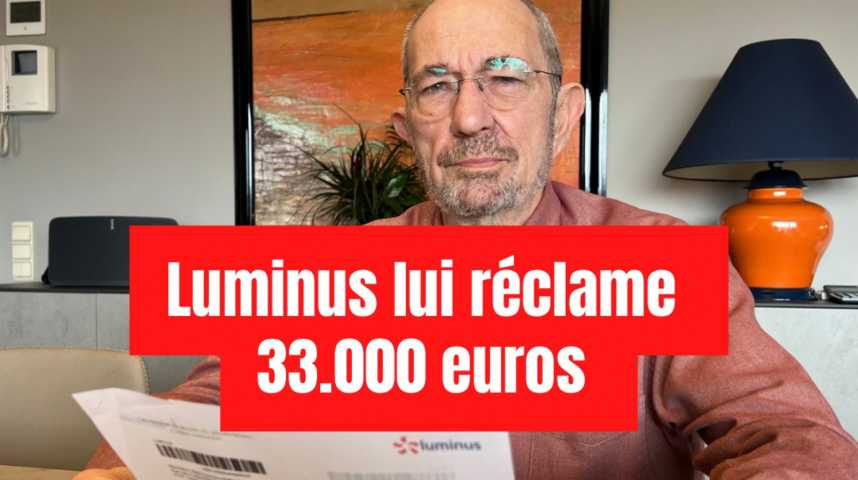 ️ Luminus réclame 33.000 euros de régularisation à ce couple de ...