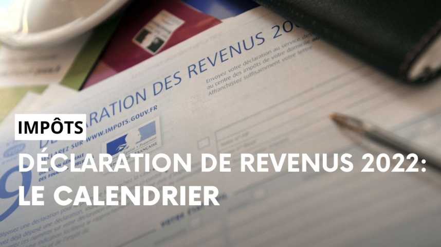 Vidéos : Impôts : quelle est la date limite pour déclarer ses revenus 2022 ? - L'union